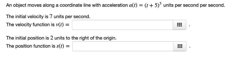 SOLVED: An object moves along a coordinate line with acceleration a(t) = (t + 5)3 units per ...