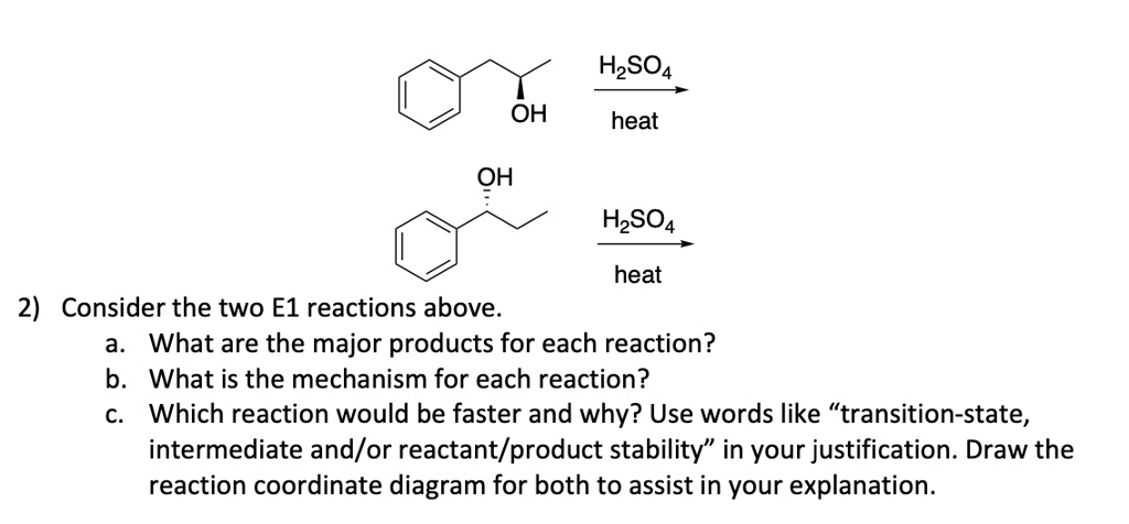 H2SO4 OH heat OH H2SO4 heat 2) Consider the two E1 reactions above. a ...