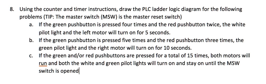 [GET ANSWER] 8. Using the counter and timer instructions, draw the PLC ladder logic diagram for ...