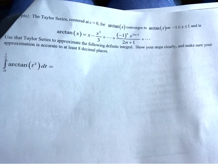 SOLVED:pts} The Taylor : Series, centered _ atc = 0,for arctan ...