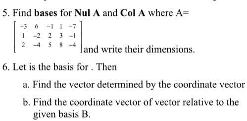 SOLVED: 5. Find bases for Nul and Col A where A= and write their ...