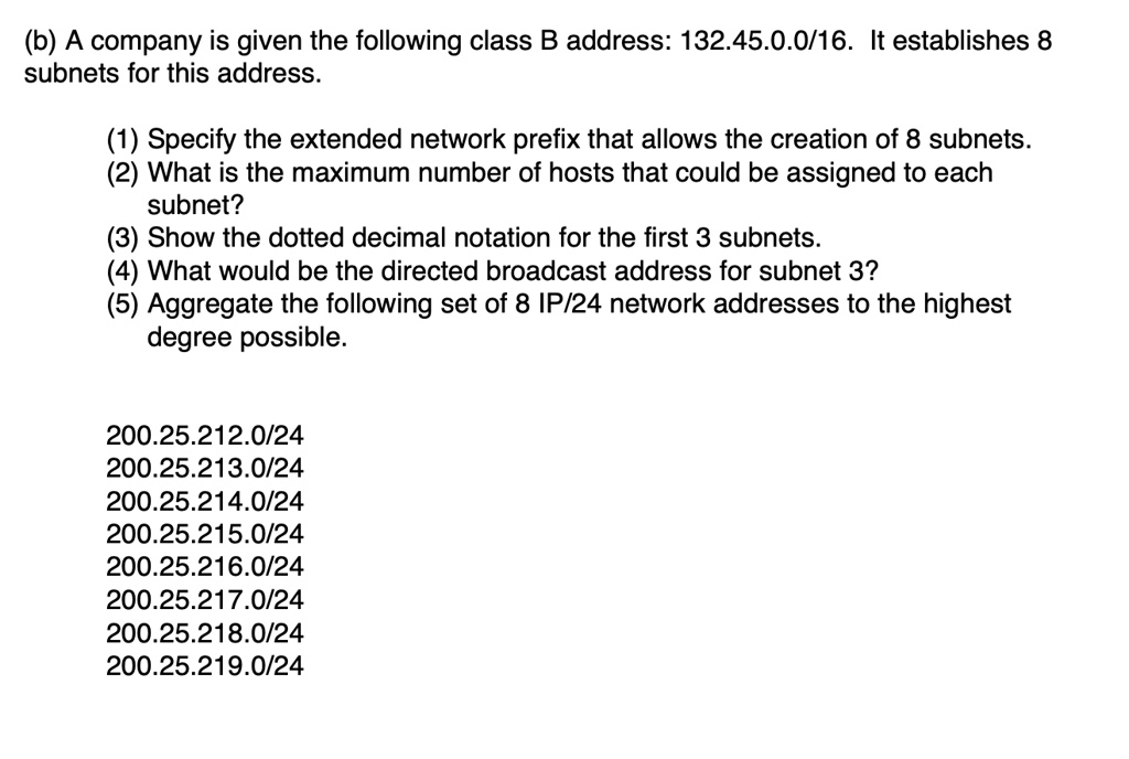 (b) A company is given the following class B address: 132.45.0.0/16. It ...