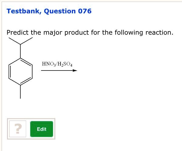 SOLVED: Testbank, Question 076 Predict the major product for the ... SOLVED: Testbank, Question 076 Predict the major product for the ...