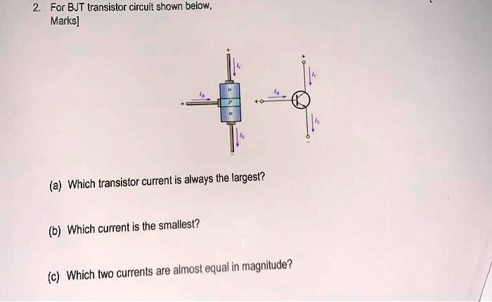 2. For BJT transistor circuit shown below, Marks] (a) Which transistor ...