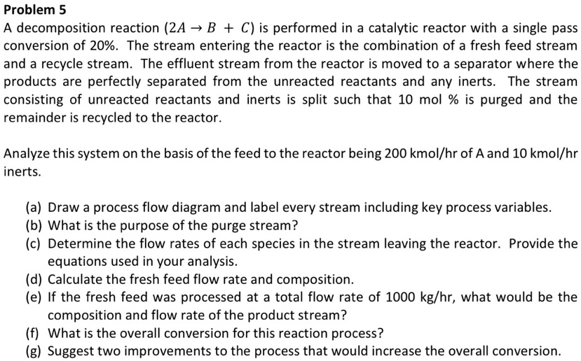 Problem 5 A decomposition reaction (2A?B + C) is performed in a ...