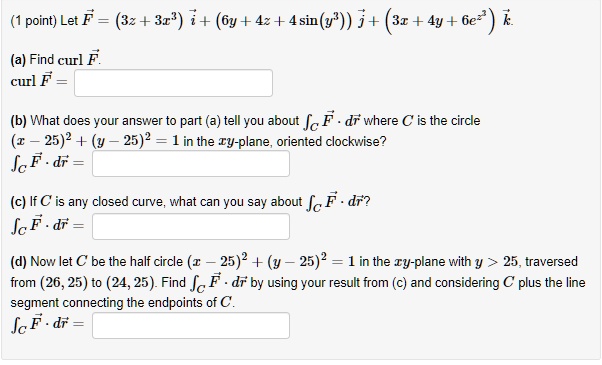SOLVED: (1 point) Let vec(F)=(3z+3x^(3))vec(i)+(6y+4z+4sin(y^(3)))vec(j)+(3x+4y+6e^(z^(3)))vec(k ...