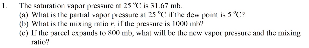 1. The saturation vapor pressure at 25 ^∘C is 31.67 mb. (a) What is the ...