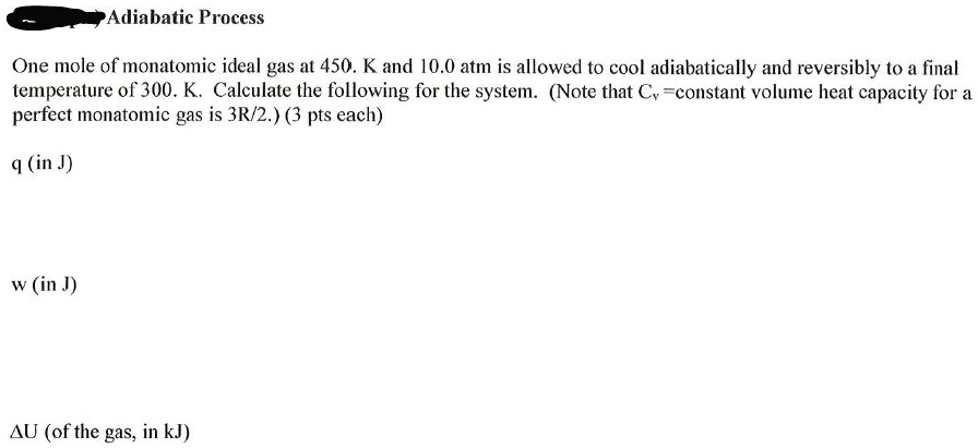 Adiabatic Process One mole of monatomic ideal gas at 450. K and 10.0 ...