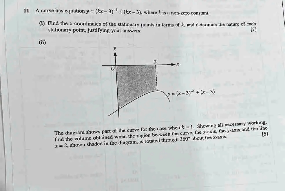 11 A curve has equation y = (kx-3)^-1 + (kx-3), where k is a non-zero constant. (i) Find the x ...