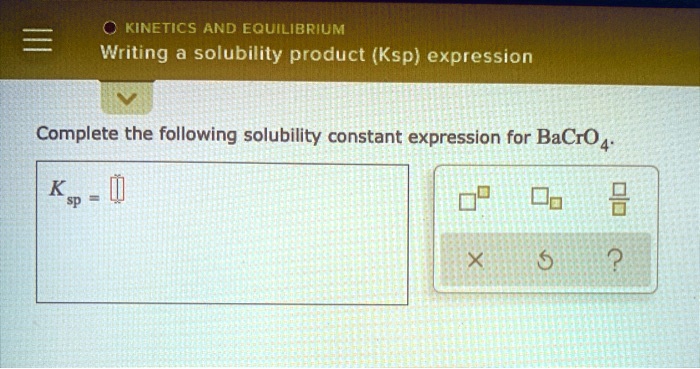 kinetics and equilibrium writing a solubility product ksp expression complete the following ...