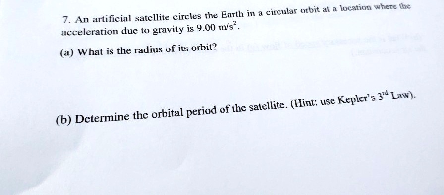 7. An artificial satellite circles the Earth in a circular orbit at a ...