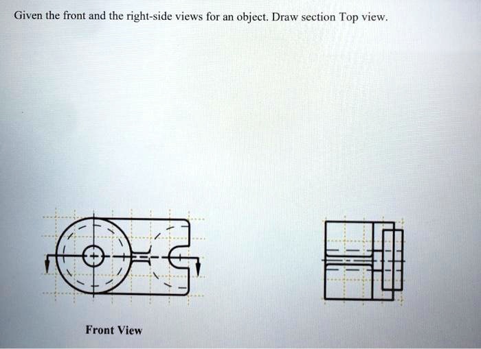 SOLVED: Given the front and the right-side views for an object, draw ... SOLVED: Given the front and the right-side views for an object, draw ...