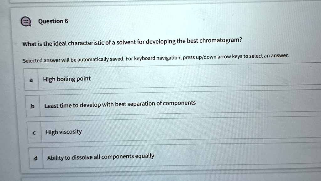 Question 6 What Is The Ideal Characteristic Of A Solvent For Developing The Best Chromatogram