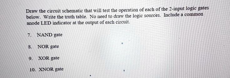 SOLVED: Draw the circuit schematic that will test the operation of each ...