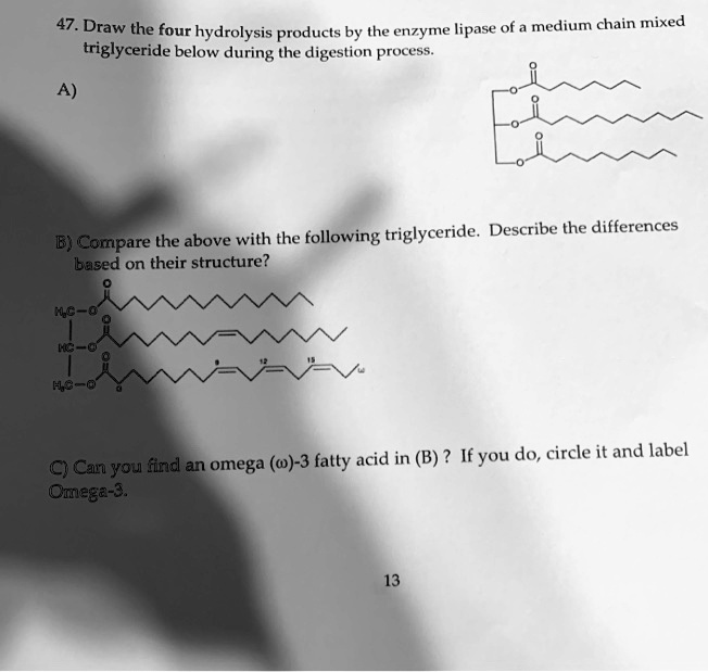 SOLVED: 47. Draw the four hydrolysis products by the enzyme lipase of ...