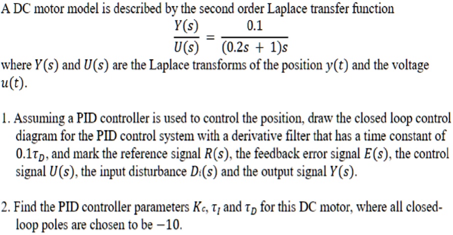 A DC motor model is described by the second order Laplace transfer function (Y(s))/(U(s)) = (0.1 ...