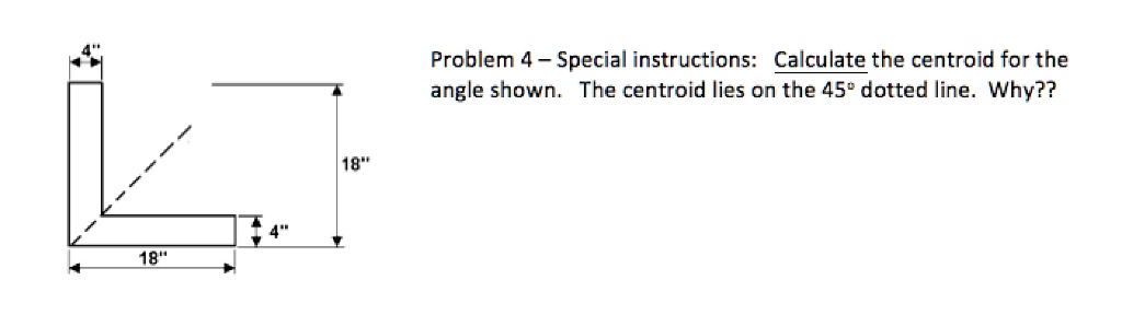 SOLVED: Problem 4 - Special instructions: Calculate the centroid for ...