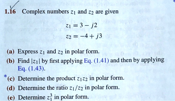 Complex numbers z1 and z2 are given. z1 = 3 - j2 z2 = -4 + j3 (a ...