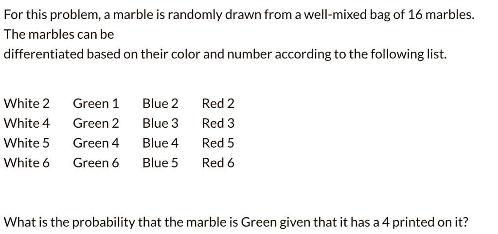 SOLVED:For this problem, a marble is randomly drawn from a well-mixed ...