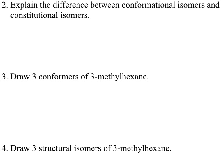 2 Explain The Difference Between Conformational Isomers And Constitutional Isomers 3 Draw 3