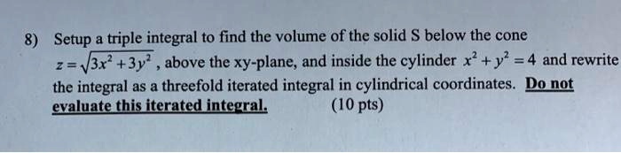 SOLVED: Setup a triple integral t0 find the volume of 'the 'solid ...