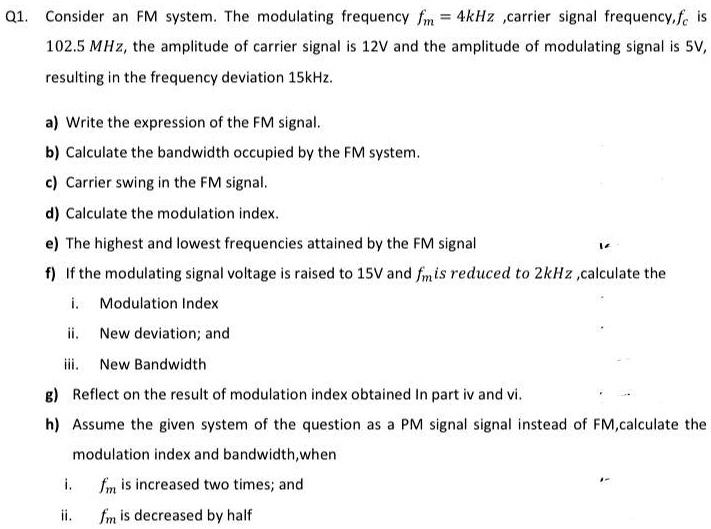 SOLVED: Q1. Consider an FM system. The modulating frequency fm = 4 kHz ...