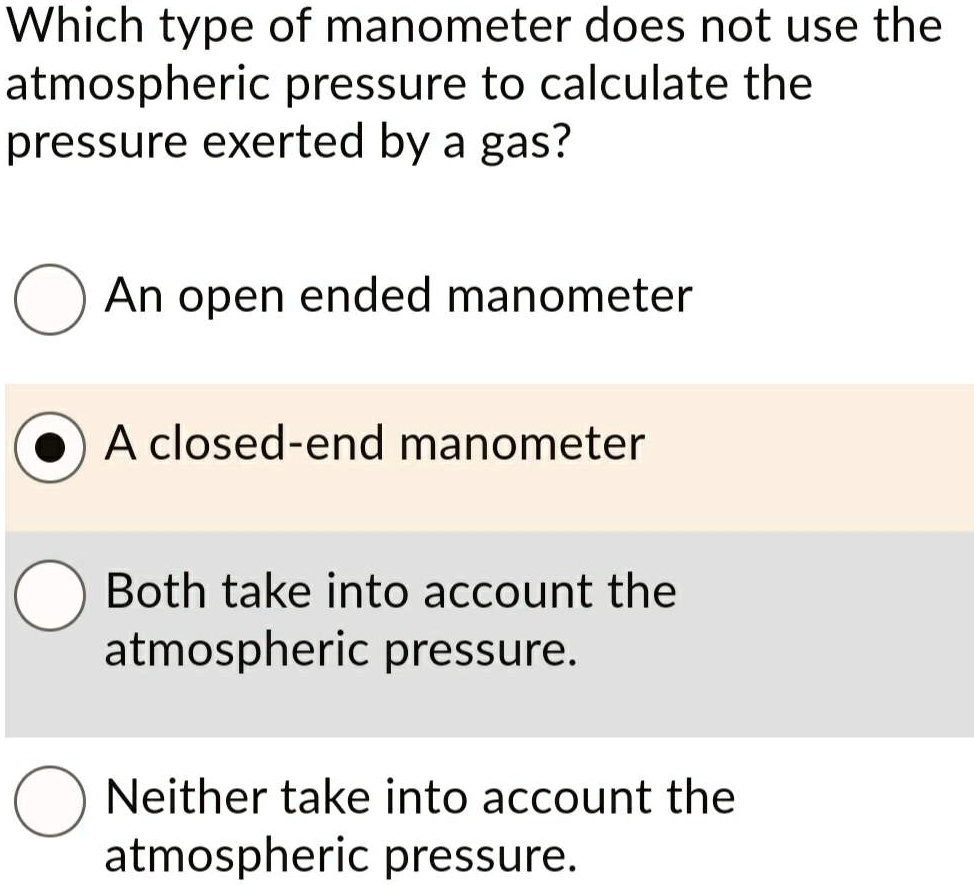 which type of manometer does not use the atmospheric pressure to ...