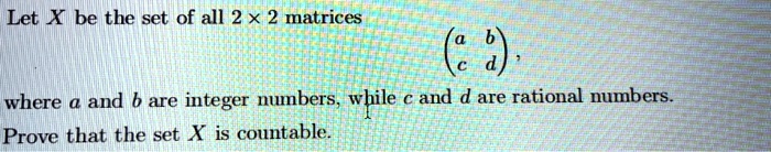 Solved Let X Be The Set Of All 2 X 2 Matrices Where A And B Are Integer Numnbers While And D