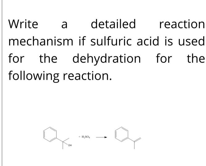 SOLVED: Write a detailed reaction mechanism if sulfuric acid is used ...