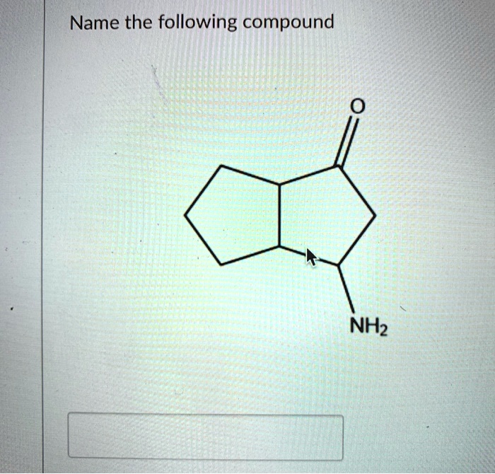 SOLVED: Name the following compound NH2