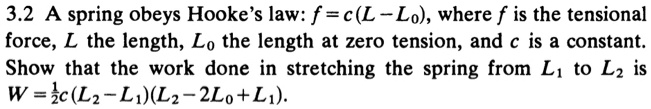 SOLVED: 3.2 A spring obeys Hooke's law: f = c(L - Lo), where f is the ...