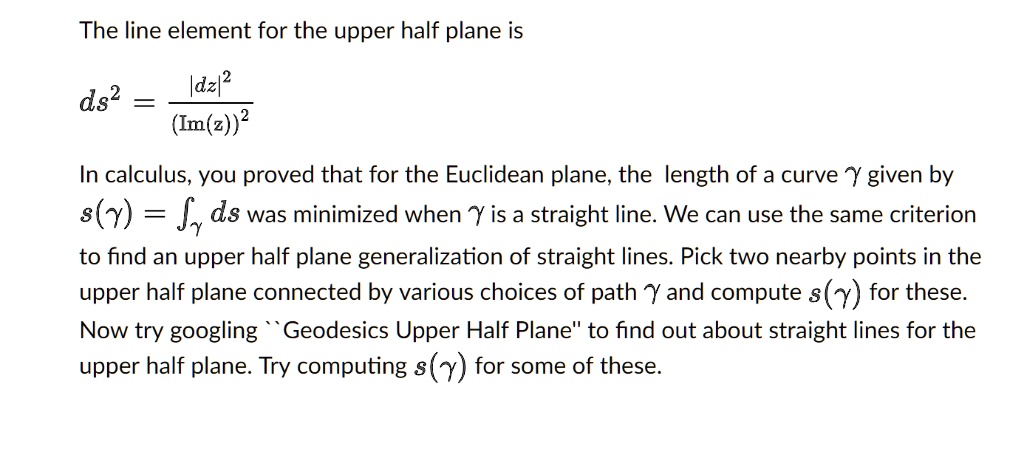 SOLVED:The line element for the upper half plane is Idz/2 ds2 = (Im(2 ...