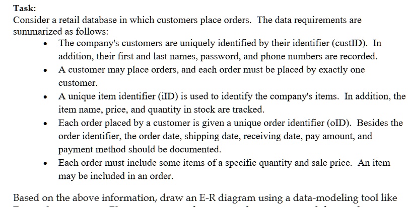 SOLVED: Task: Consider a retail database in which customers place orders. The data requirements ...