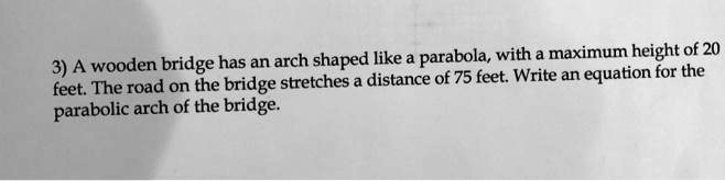 shaped like a parabola with a maximum height of 20 3 a wooden bridge ...