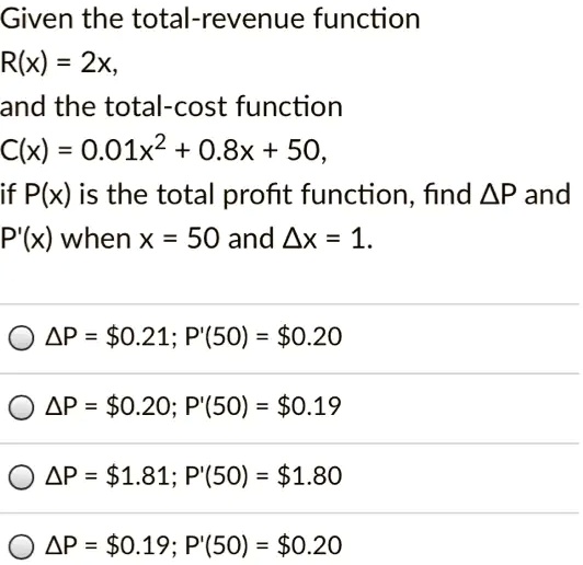 Given the total-revenue function R(x) = 2x, and the total-cost function C(x) = 0.01x^2 + 0.8x ...