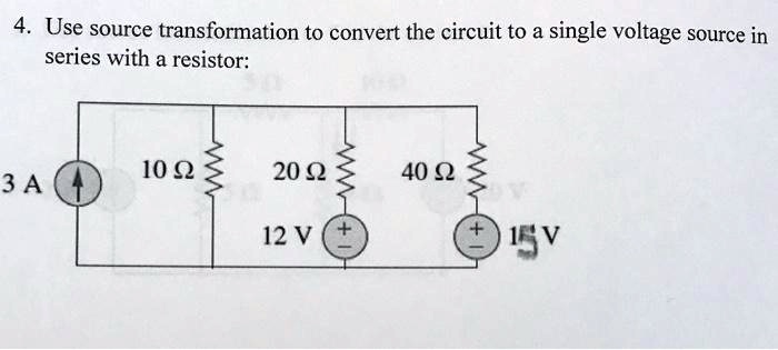 4. Use source transformation to convert the circuit to a single voltage source in series with a ...