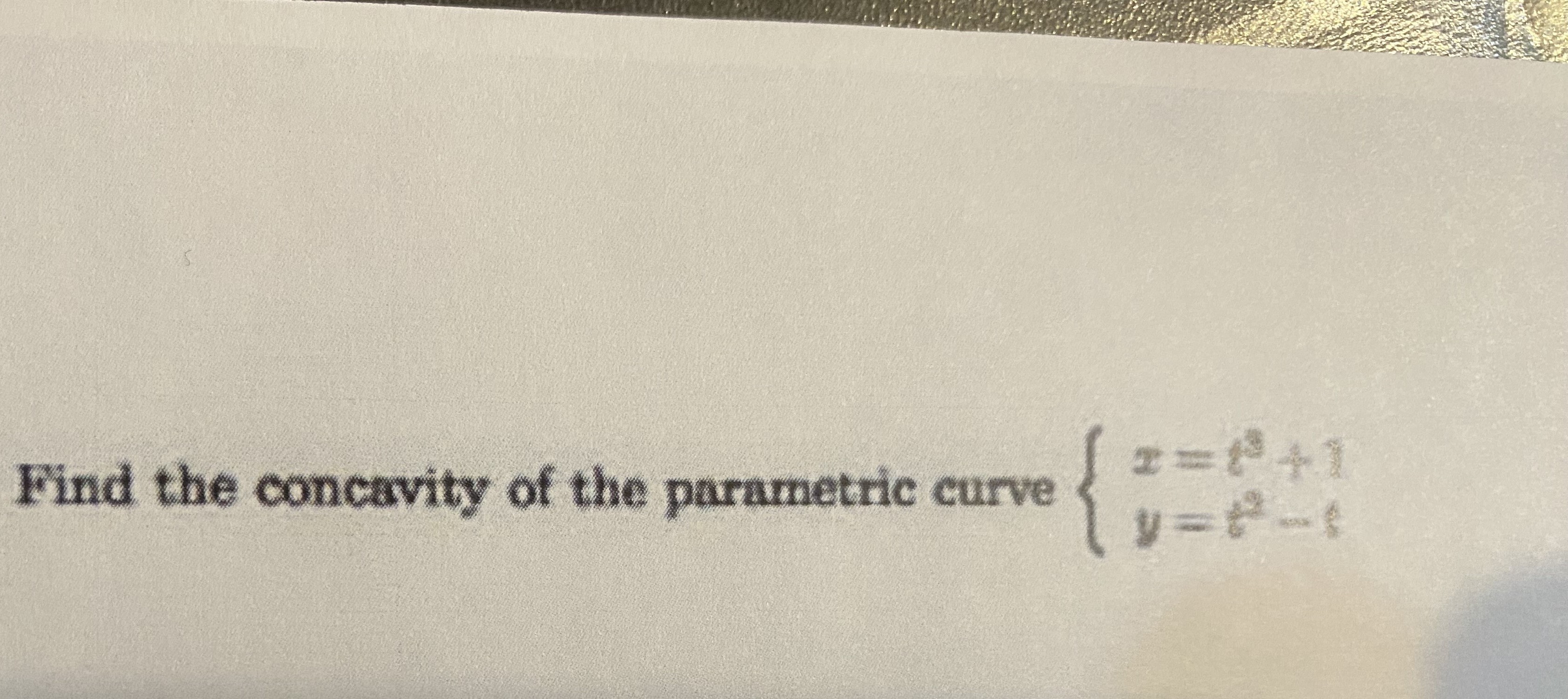 Find the concavity of the parametric curve { x=t^3+1 y=t^2-δ