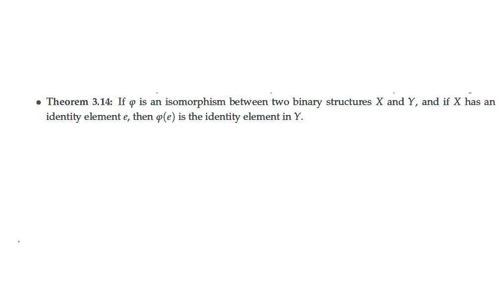 Solved Theorem 314 If Q Is An Isomorphism Between Two Binary Structures X And Y And If X