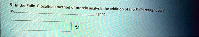 SOLVED: In the Folin-Ciocalteau method of protein analysis, the ...