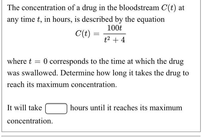 SOLVED: The concentration of a drug in the bloodstream C(t) at any time ...
