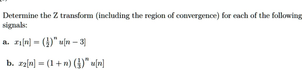 SOLVED: Determine the Z-transform (including the region of convergence ...