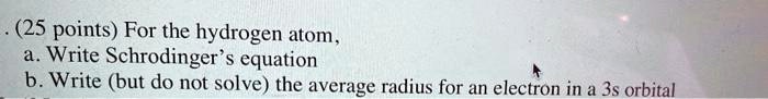 25 points for the hydrogen atom write schrodinger equation b write but ...