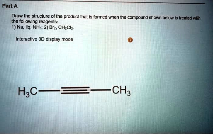 Part A Draw The Structure Of The Product That Is Formed When The Compound Shown Below Is Treated