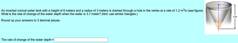 SOLVED: An inverted conical water tank with a height of meters and a ...