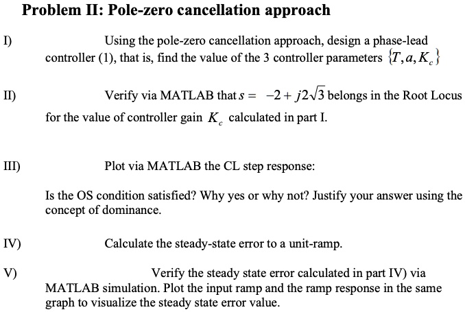 SOLVED: Problem II: Pole-zero cancellation approach 1) Using the pole-zero cancellation approach ...