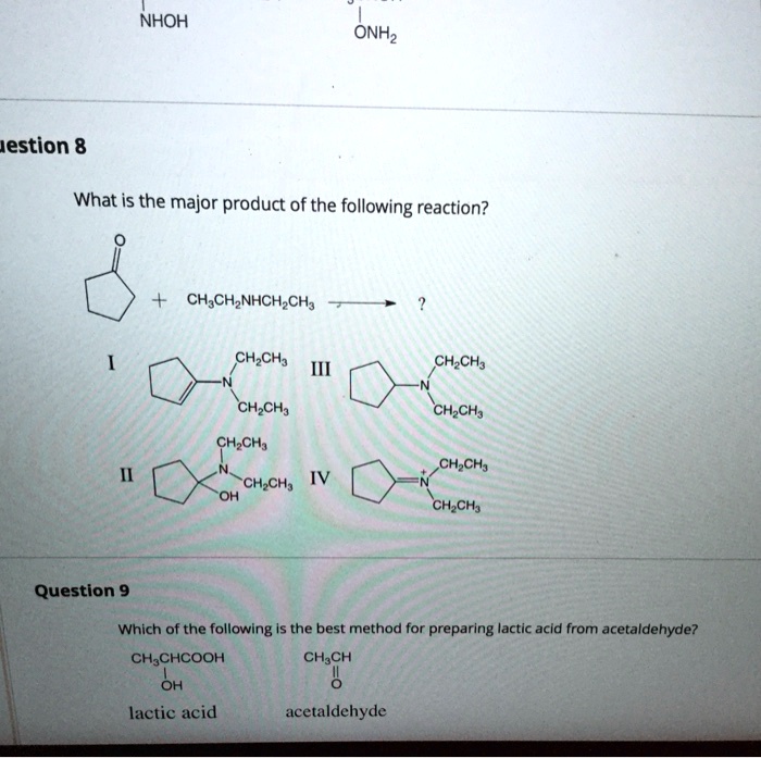 SOLVED: Question 8 What is the major product of the following reaction? CH3CH2NHCH2CH3 ...