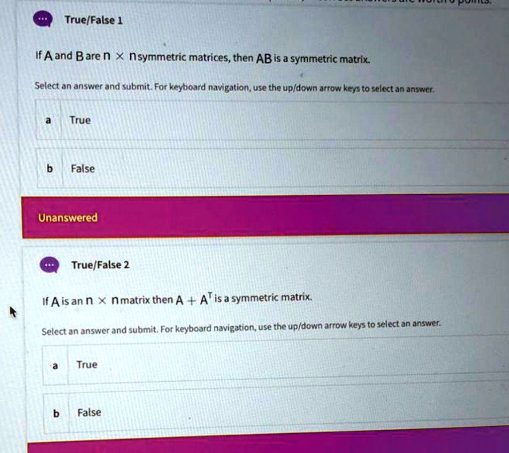 SOLVED:True/False 1 If Aand Bare n nsymmetric matrices, then ABis 3 symmetric matrix Select an ...