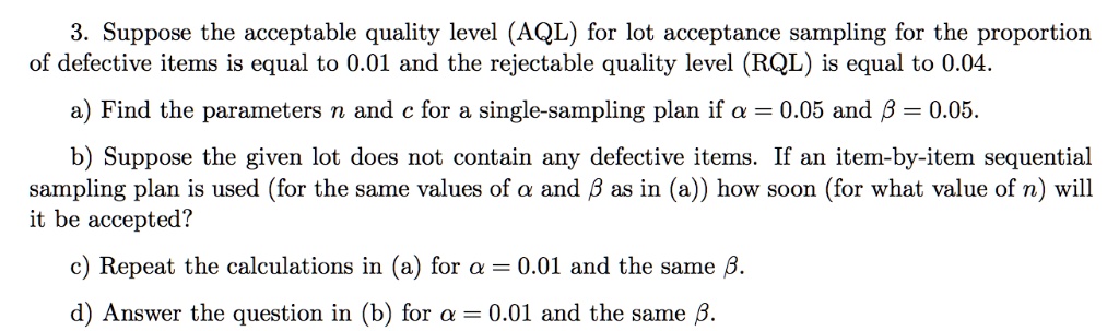 SOLVED: 3. Suppose the acceptable quality level (AQL) for lot ...