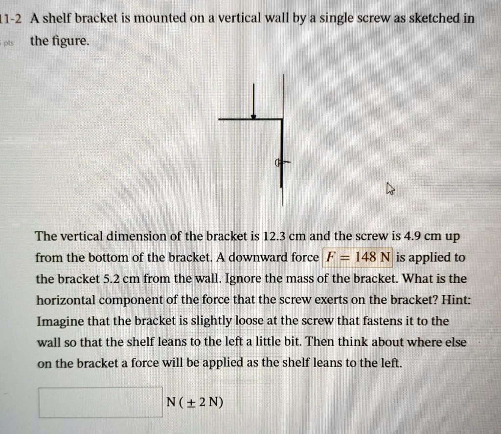 SOLVED: [1-2 A shelf bracket is mounted 0n a vertical wall by a single ...