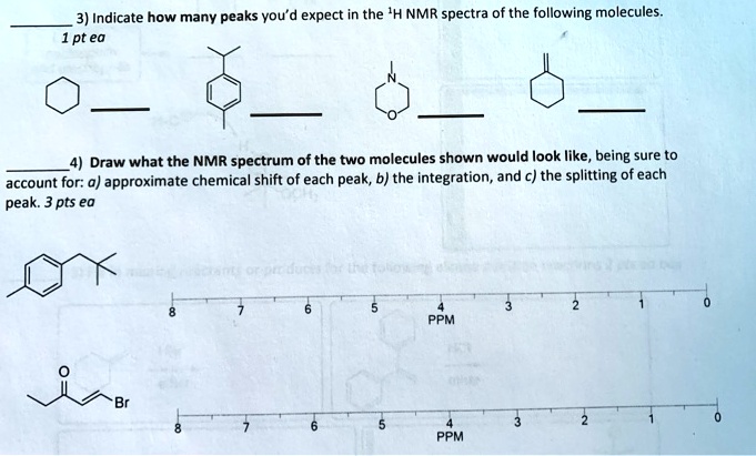 SOLVED: 3) Indicate how many peaks you'd expect in the 'H NMR spectra ...